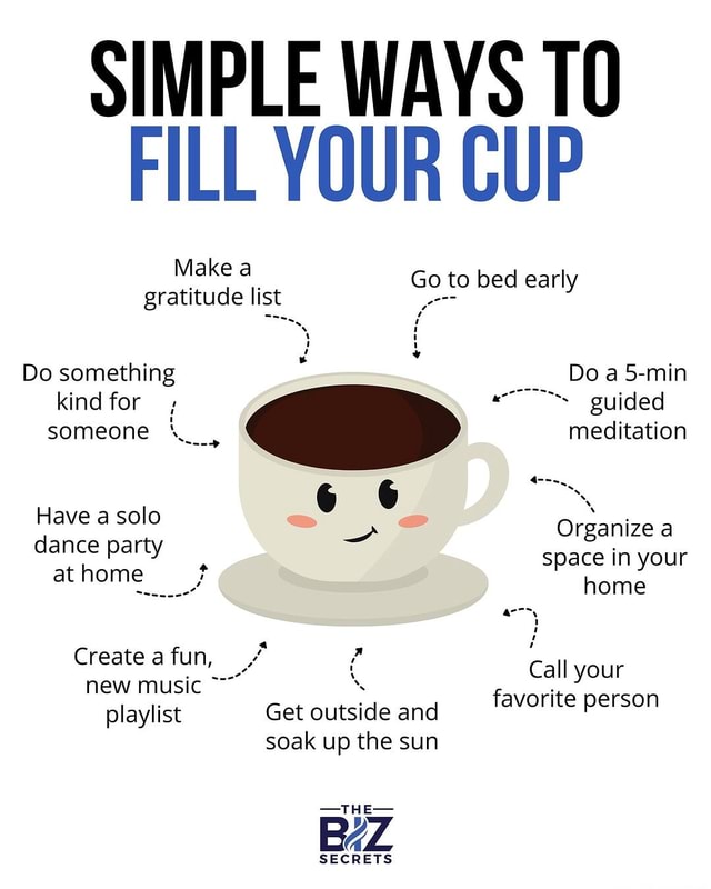 SIMPLE WAYS FILL YOUR CUP Make Go to bed early gratitude list Do something Do 5-min kind for ...