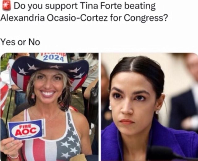 Do you support Tina Forte beating Alexandria Ocasio-Cortez for Congress ...