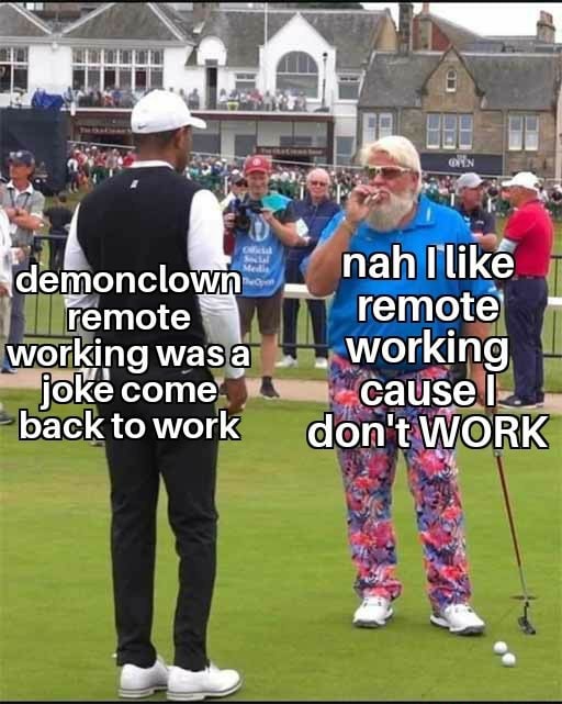 'demonclown nah like remote ~ remote working was working joke come ...