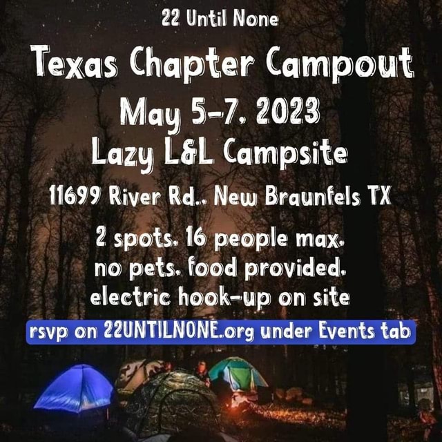 22 Until None Texas Chapter Campout May 5-7. 2023 Lazy Campsite 11699 ...