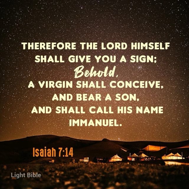 THEREFORE THE LORD HIMSELF SHALL GIVE YOU A SIGN: Behold A VIRGIN SHALL ...