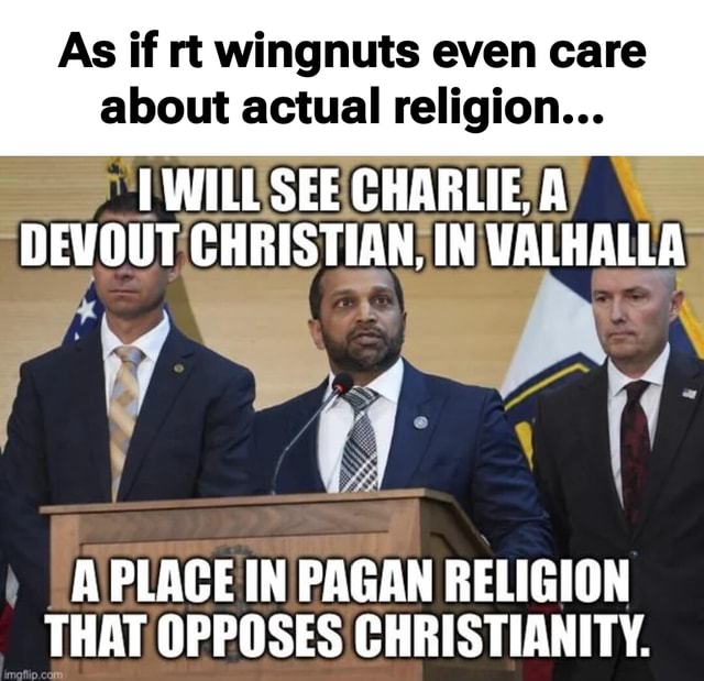 As if rt wingnuts even care about actual religion... TWILL SEE CHARLIE ...