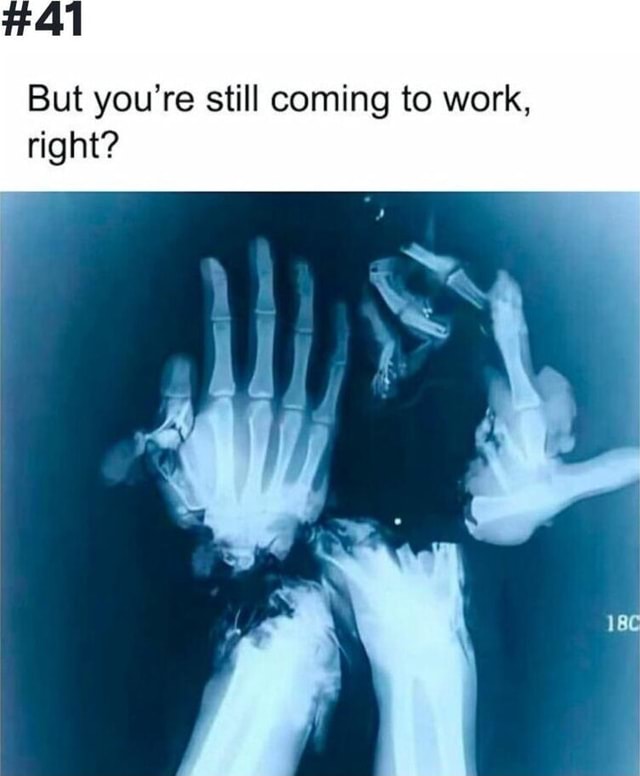 #41 But you're still coming to work, right? - America’s best pics and ...