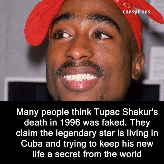 Many people think Tupac Shakur's death in 1996 was faked. They claim ...