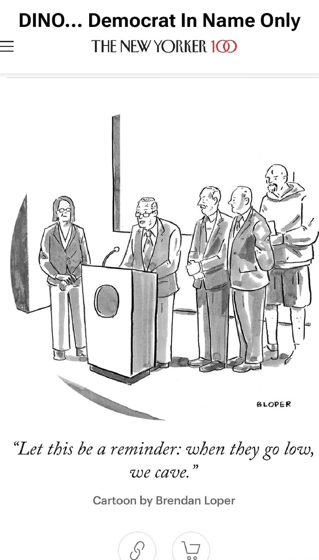 DINO... Democrat In Name Only = THE NEW YORKER 1@) BLOPER "Let this be ...