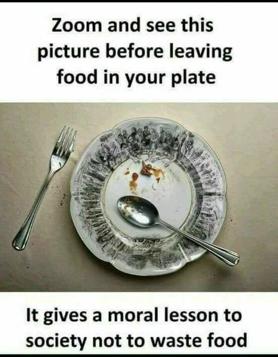 Zoom and see this picture before leaving food in your plate It gives a ...