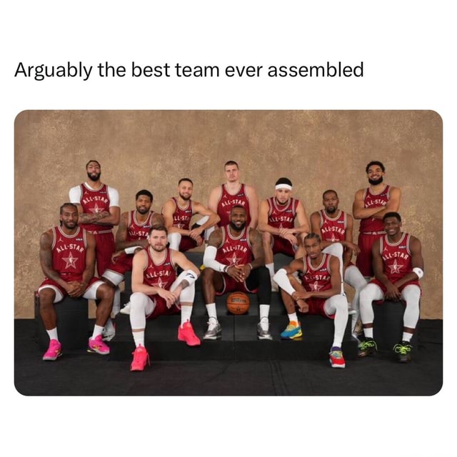 This team is stacked 👀 - Arguably the best team ever assembled ...