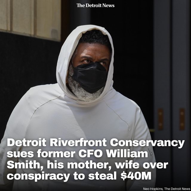 The Detroit Riverfront Conservancy sued its former CFO William Smith ...
