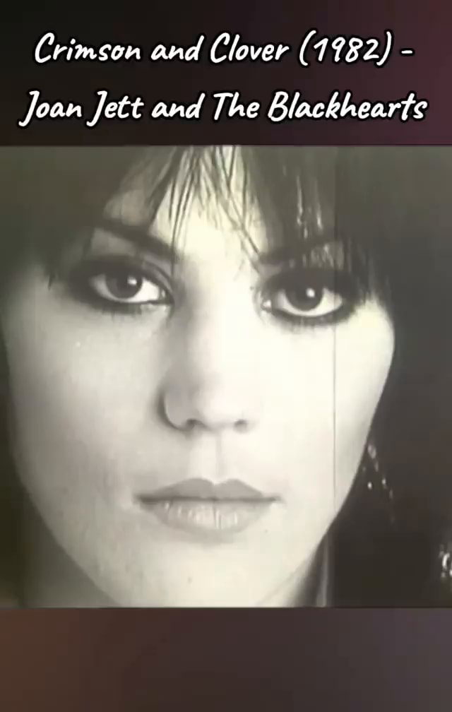 Crimson and Clover (1982) - Joan Jett and The Blackhearte - America’s ...