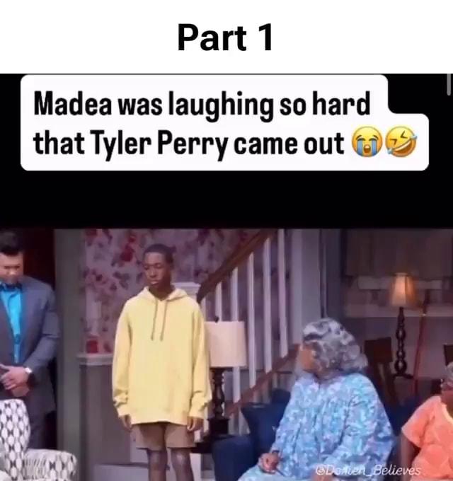 Part Madea was laughing so hard that Tyler Perry came out - America’s ...
