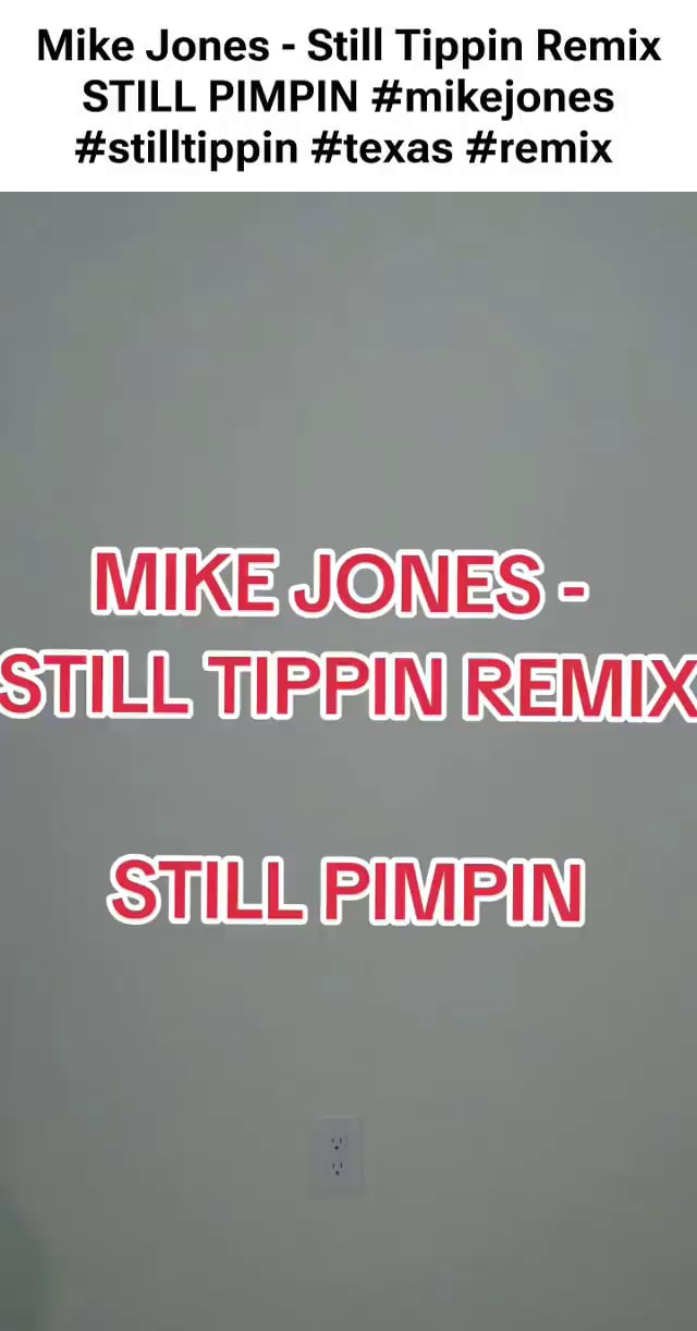 Mike Jones - Still Tippin Remix STILL PIMPIN #mikejones #stilltippin # ...