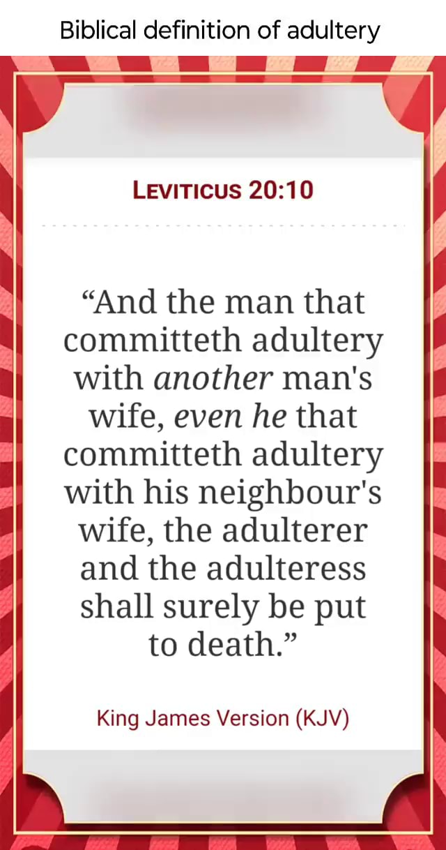 Biblical definition of adultery I Leviticus "And the man that ...
