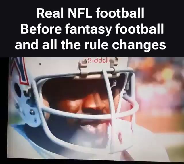 Real NFL football Before fantasy football and all the rule changes ...