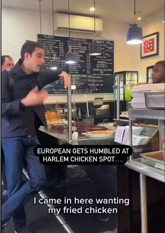 Al EUROPEAN GETS HUMBLED HARLEM CHICKEN SPOT.... ing I came in here ...