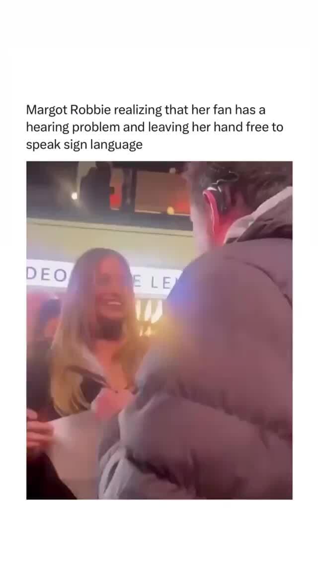 She is amazing ️ - Margot Robbie realizing that her fan has a hearing ...