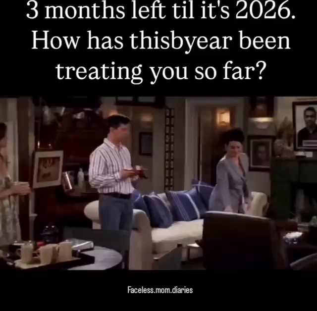 3 months left til its 2026. How has thisbyear been treating you so far ...