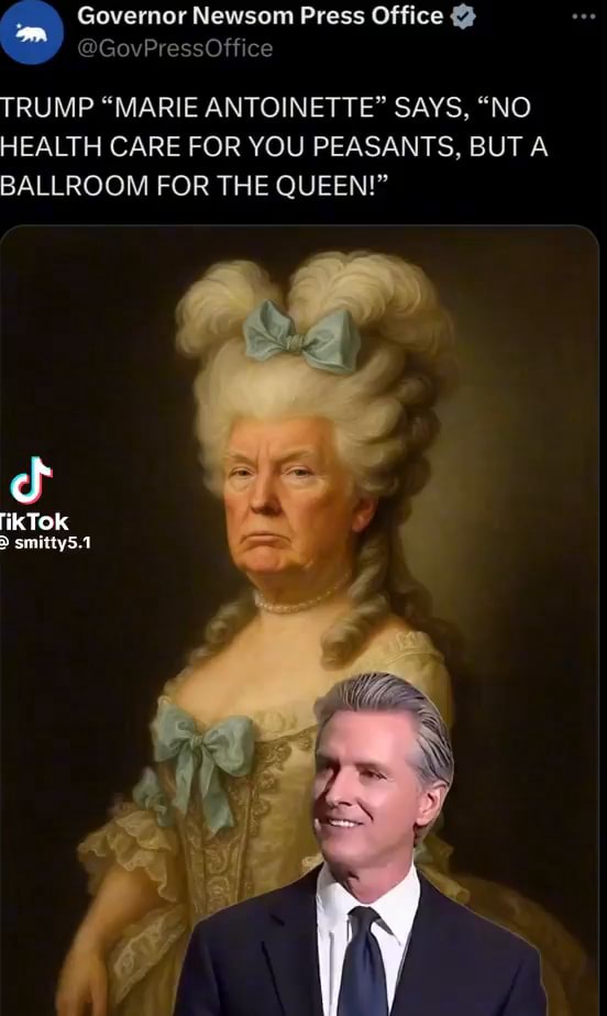 Governor Newsom Press Office TRUMP "MARIE ANTOINETTE" SAYS, "NO HEALTH ...